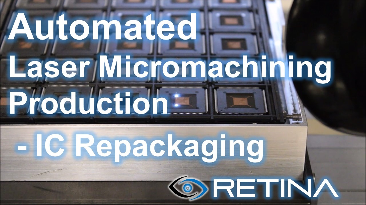 RETINA® DEMO automated laser micromachining production - IC re-bonding ...